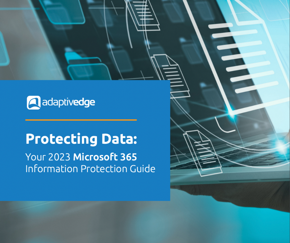 The 2023 Microsoft 365 Information Protection Guide | AdaptivEdge
